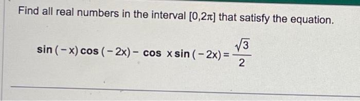 Solved Find all real numbers in the interval [0,2pi] that | Chegg.com