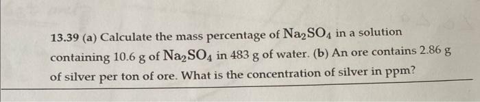 Solved 13.39 (a) Calculate the mass percentage of Na2SO4 in | Chegg.com