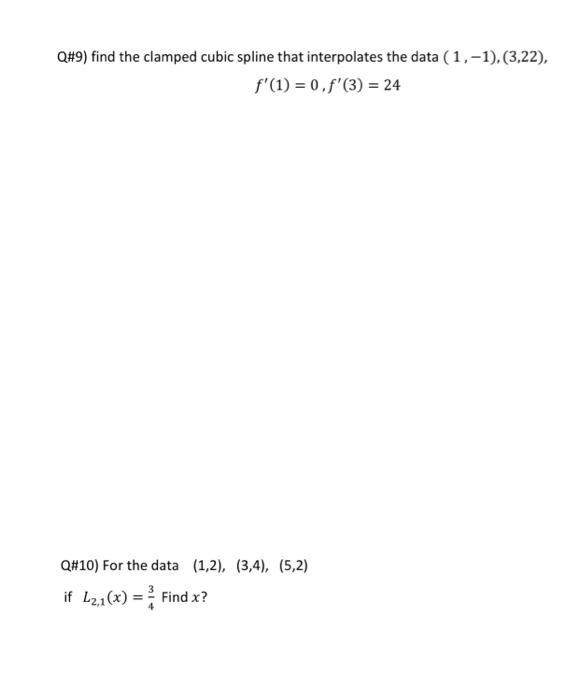 Solved Q#9) find the clamped cubic spline that interpolates | Chegg.com Solved Q#9) find the clamped cubic spline that interpolates | Chegg.com
