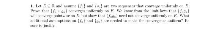 Solved 1. Let E⊆R and assume {fn} and {gn} are two sequences | Chegg.com