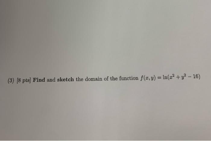Solved (3) [8 pts] Find and sketch the domain of the | Chegg.com