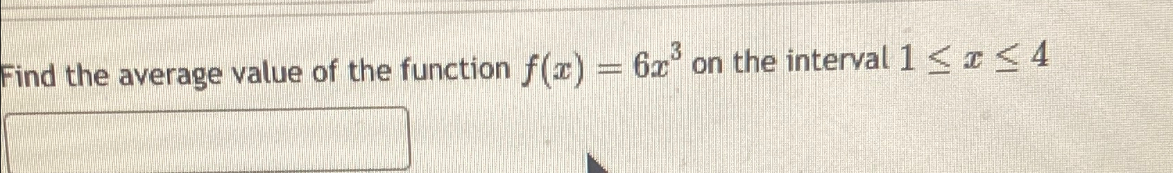 Solved Find the average value of the function f(x)=6x3 ﻿on | Chegg.com