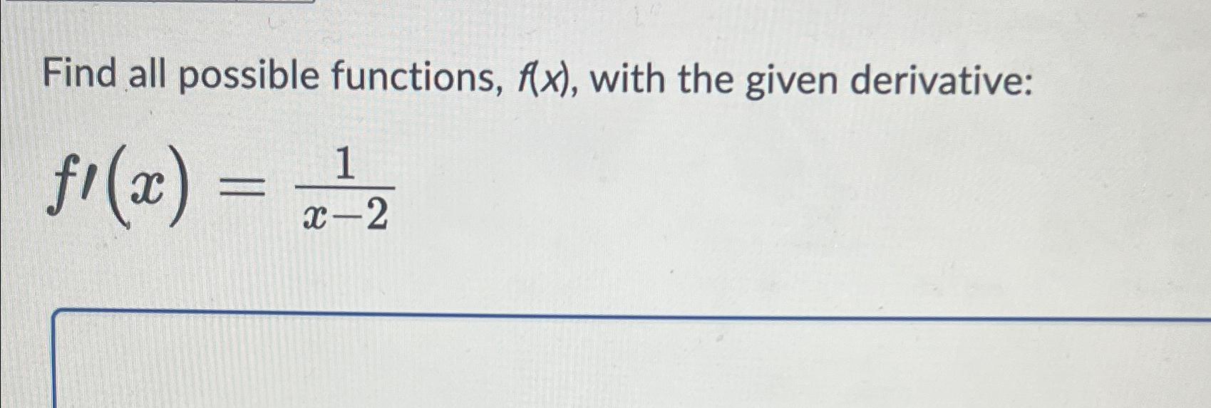 Solved Find all possible functions, f(x), ﻿with the given | Chegg.com