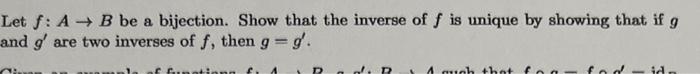 Solved Let f:A→B be a bijection. Show that the inverse of f | Chegg.com