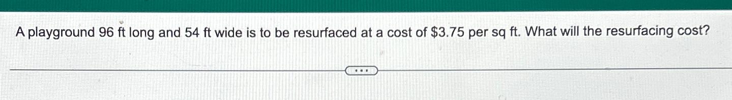 Solved A playground 96ft ﻿long and 54ft ﻿wide is to be | Chegg.com