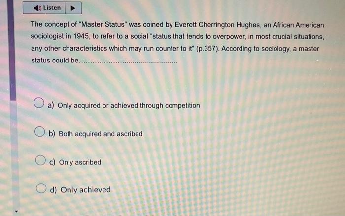 The concept of "Master Status" was coined by Everett | Chegg.com