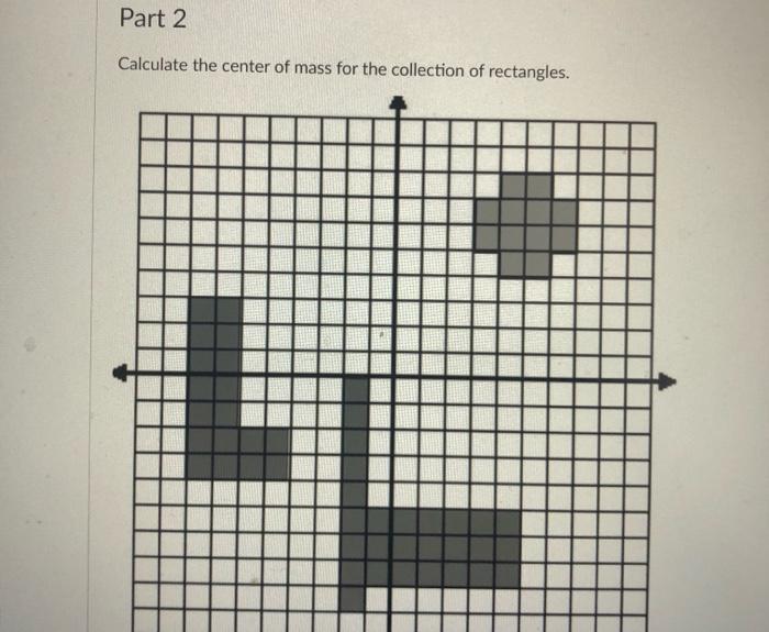 Solved Part 2 Calculate the center of mass for the | Chegg.com