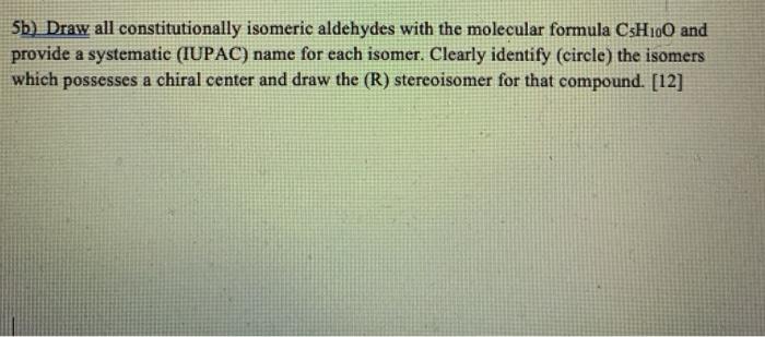 Solved 5b) Draw all constitutionally isomeric aldehydes with | Chegg.com