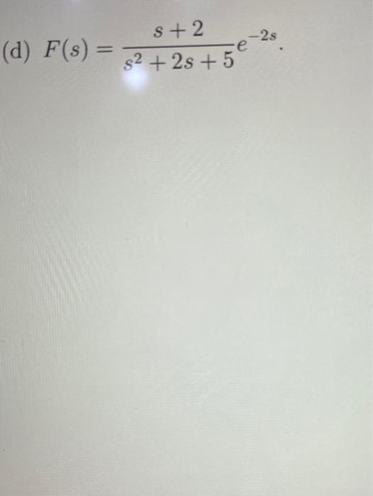 Solved F(s)=s2+2s+5s+2e−2s | Chegg.com