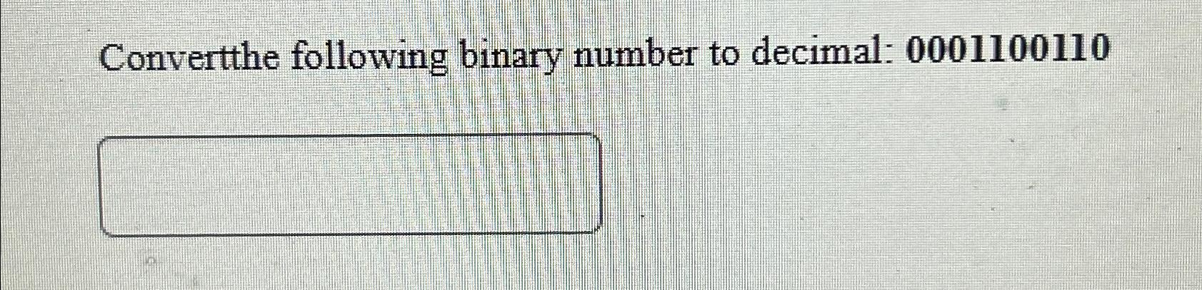 Solved Convertthe following binary number to decimal: | Chegg.com