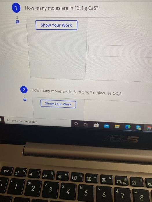 Solved 1 How many moles are in 13.4 g Cas? 2 Show Your Work | Chegg.com