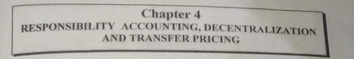 Solved Chapter 4 RESPONSIBILITY ACCOUNTING, DECENTRALIZATION | Chegg.com