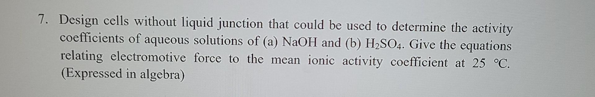 Solved 7. Design cells without liquid junction that could be | Chegg.com