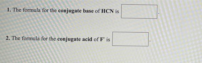 Solved 1. The formula for the conjugate base of HCN is 2. | Chegg.com