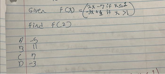 Solved Given f(x)=(2x−7−3x+1 if x≤1 if x>1) find f(2) | Chegg.com