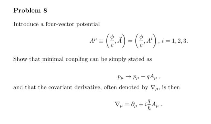 Solved Problem 8 Introduce a four-vector potential A" = | Chegg.com