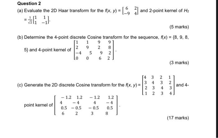Question 2 (a) Evaluate the 2D Haar transform for the | Chegg.com