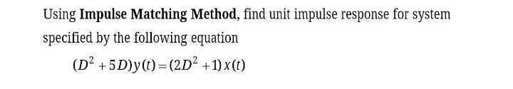 Solved Using Impulse Matching Method, find unit impulse | Chegg.com