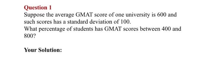 Solved Question 1 Suppose the average GMAT score of one | Chegg.com