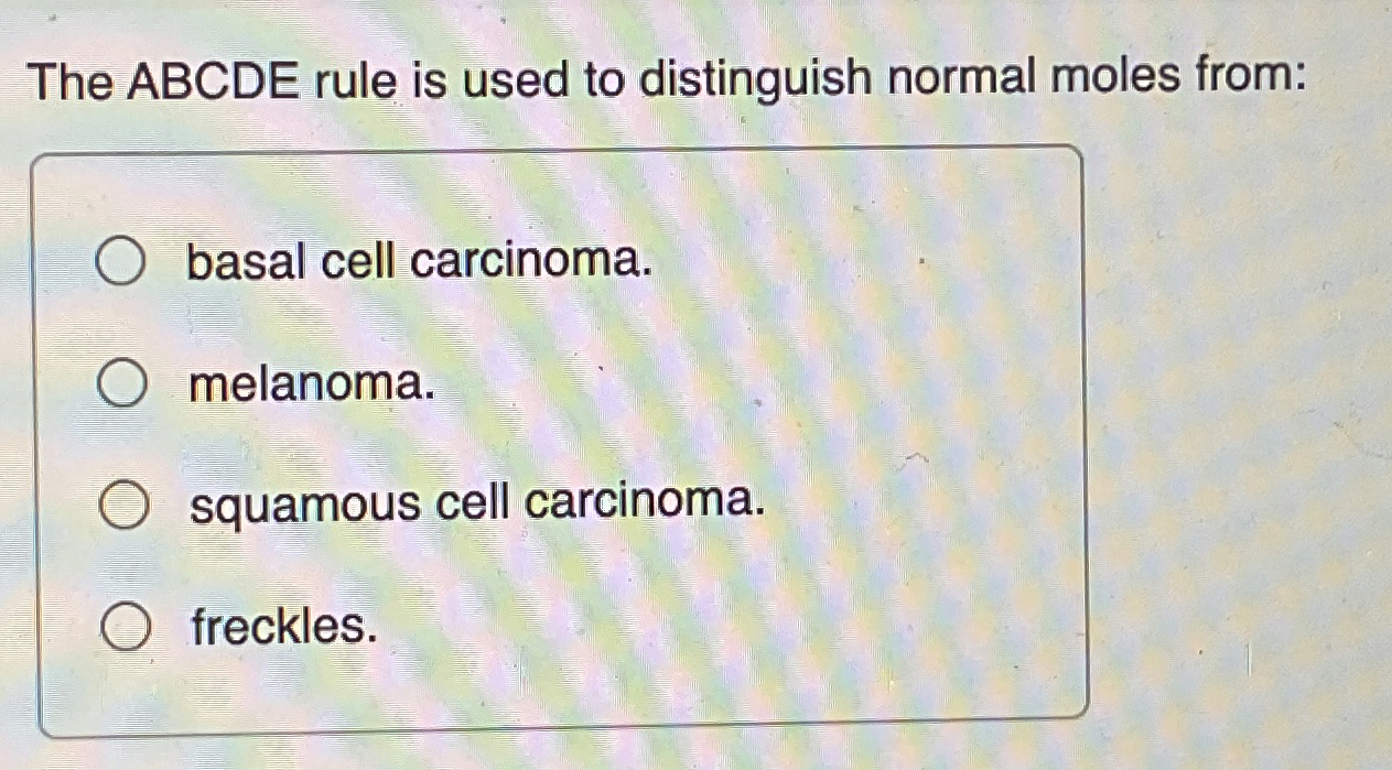 Solved The ABCDE rule is used to distinguish normal moles | Chegg.com