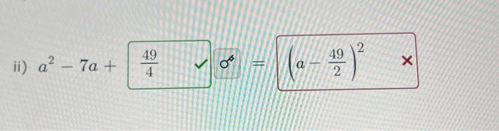 Solved i) a2−7a+1=(a−249)2× | Chegg.com