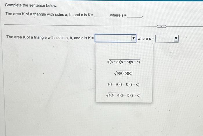 Solved Complete the sentence below: The area K of a triangle | Chegg.com