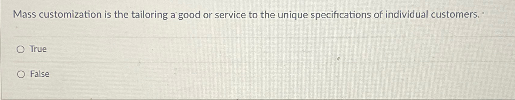 Solved Mass customization is the tailoring a good or service | Chegg.com