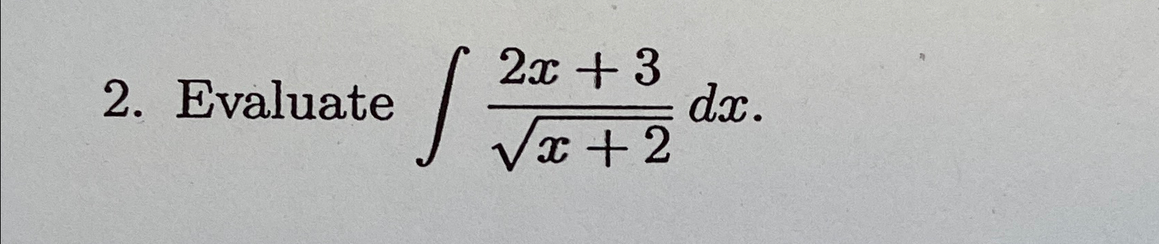 Solved Evaluate ∫﻿﻿2x+3x+22dx. | Chegg.com