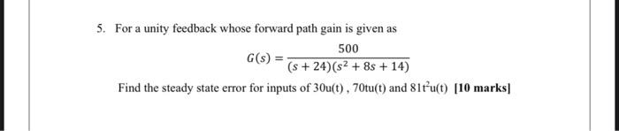 Solved 5. For a unity feedback whose forward path gain is | Chegg.com