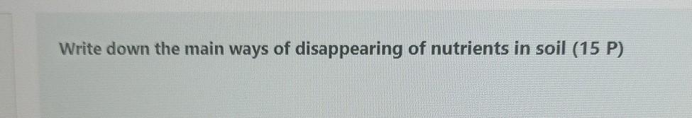 Solved Write down the main ways of disappearing of nutrients | Chegg.com