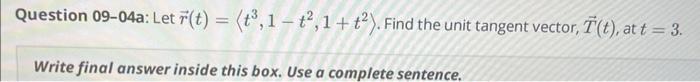 Solved Question 09-04a: Let r(t)= t3,1−t2,1+t2 . Find the | Chegg.com