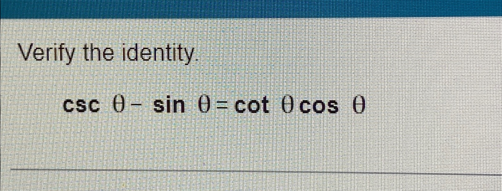 Solved Verify the identity.cscθ-sinθ=cotθcosθ | Chegg.com