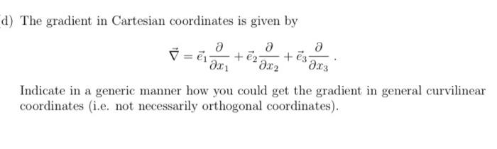 Solved d) The gradient in Cartesian coordinates is given by | Chegg.com
