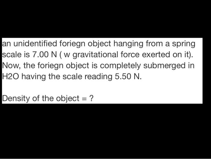 Solved an unidentified foriegn object hanging from a spring | Chegg.com