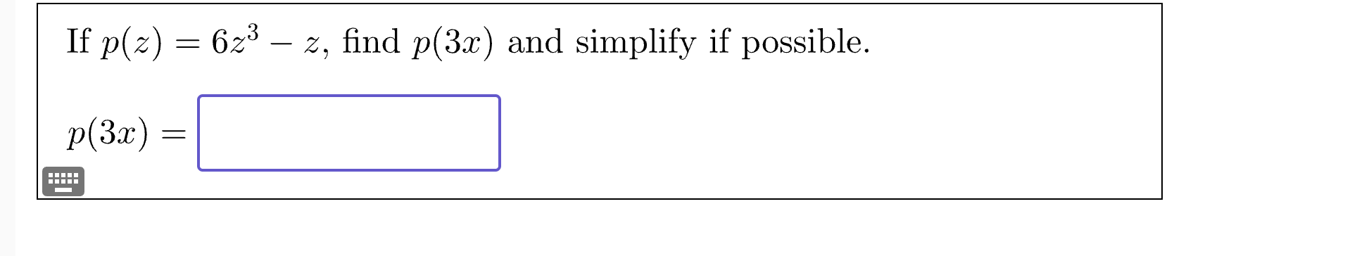 If p(z)=6z3-z, ﻿find p(3x) ﻿and simplify if | Chegg.com