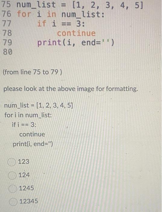 Solved 75 num_list =[1,2,3,4,5] 76 for i in num_list: 77 if | Chegg.com