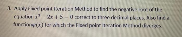 Solved 3. Apply Fixed point Iteration Method to find the | Chegg.com