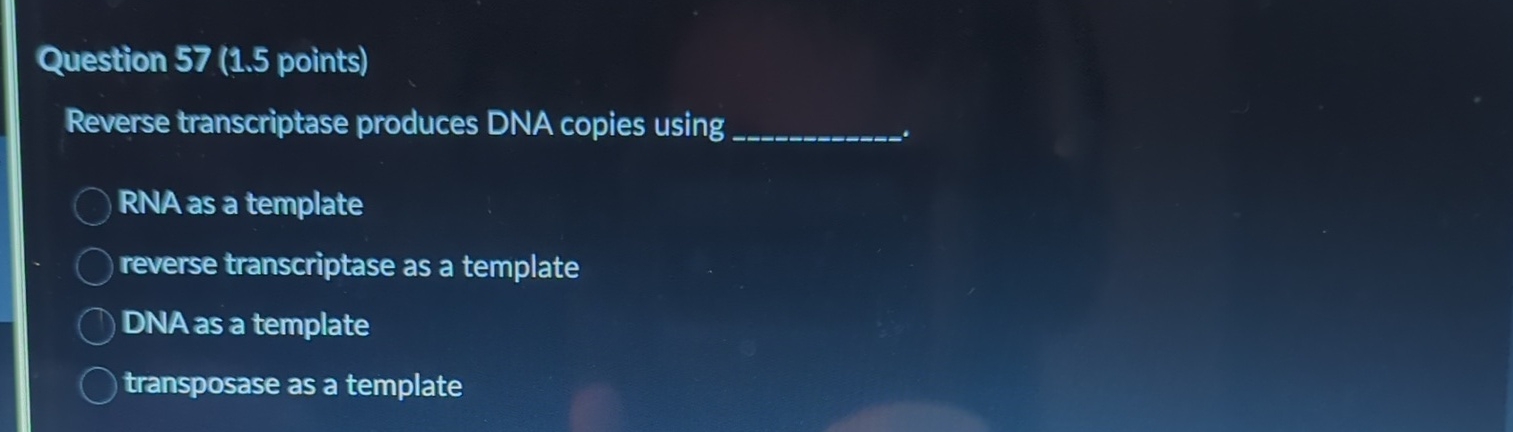 Solved Question 57 (1.5 ﻿points)Reverse transcriptase | Chegg.com