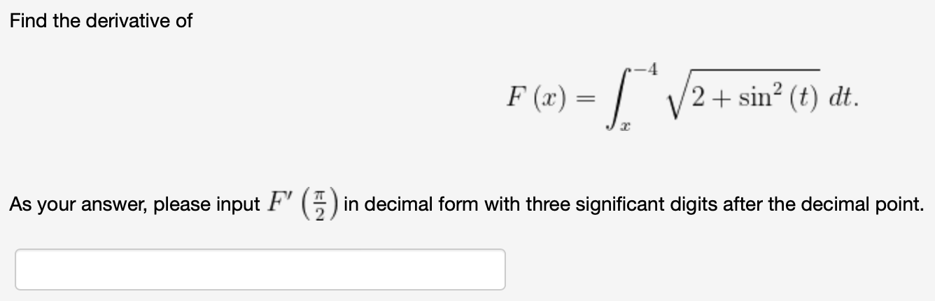 Solved Find the derivative ofF(x)=∫x-42+sin2(t)2dt.As your | Chegg.com