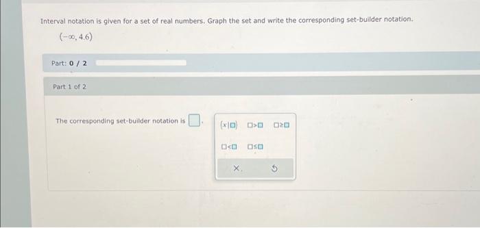 Interval notation is given for a set of real numbers. | Chegg.com