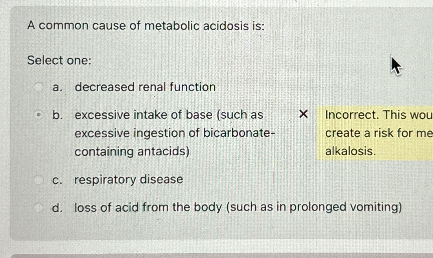 Solved A common cause of metabolic acidosis is:Select one:a. | Chegg.com