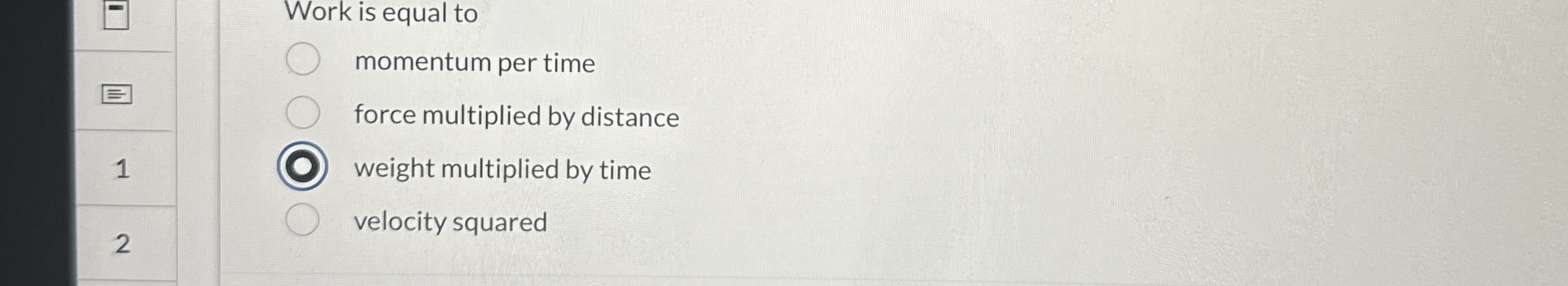 Solved Work is equal tomomentum per timeforce multiplied by | Chegg.com
