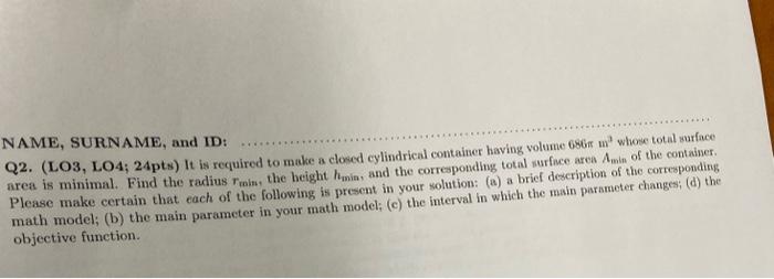 Solved NAME, SURNAME, and ID: Q2. (LO3, LO4; 24pts) It is | Chegg.com