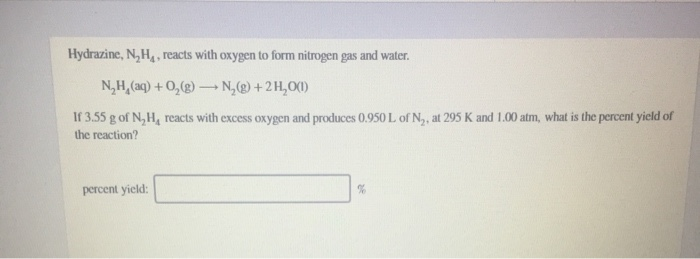 Solved Hydrazine, N, H,, reacts with oxygen to form nitrogen | Chegg.com