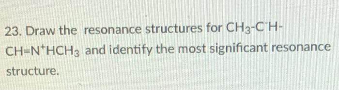 Solved 23. Draw the resonance structures for CH3-CH- | Chegg.com