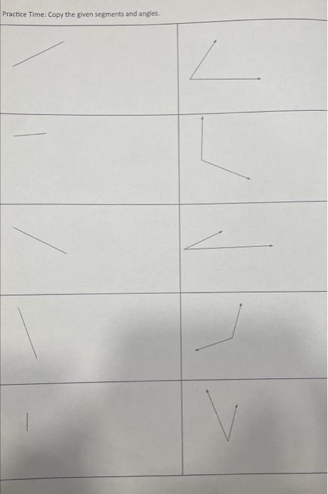 Solved Practice Time: Copy the given segments and angles. | Chegg.com