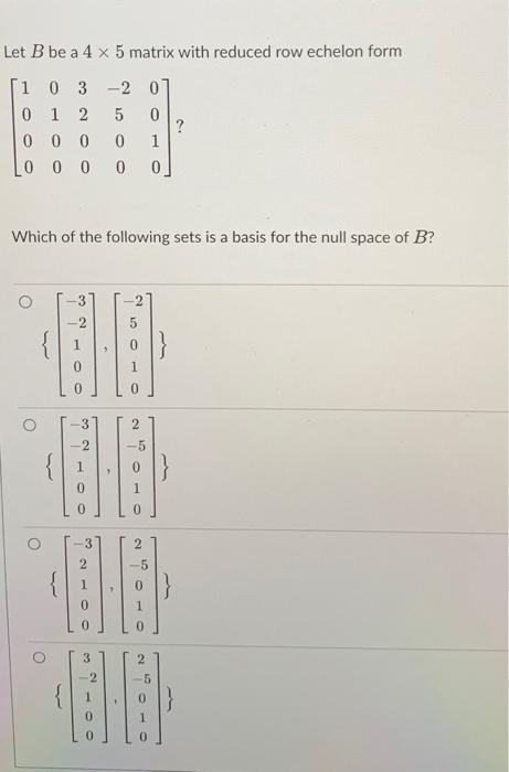 Solved Let B be a 4×5 matrix with reduced row echelon form | Chegg.com