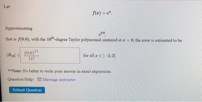 Solved Let f(x)=e^x. Approximating e^0.6, that is f(0.6), | Chegg.com