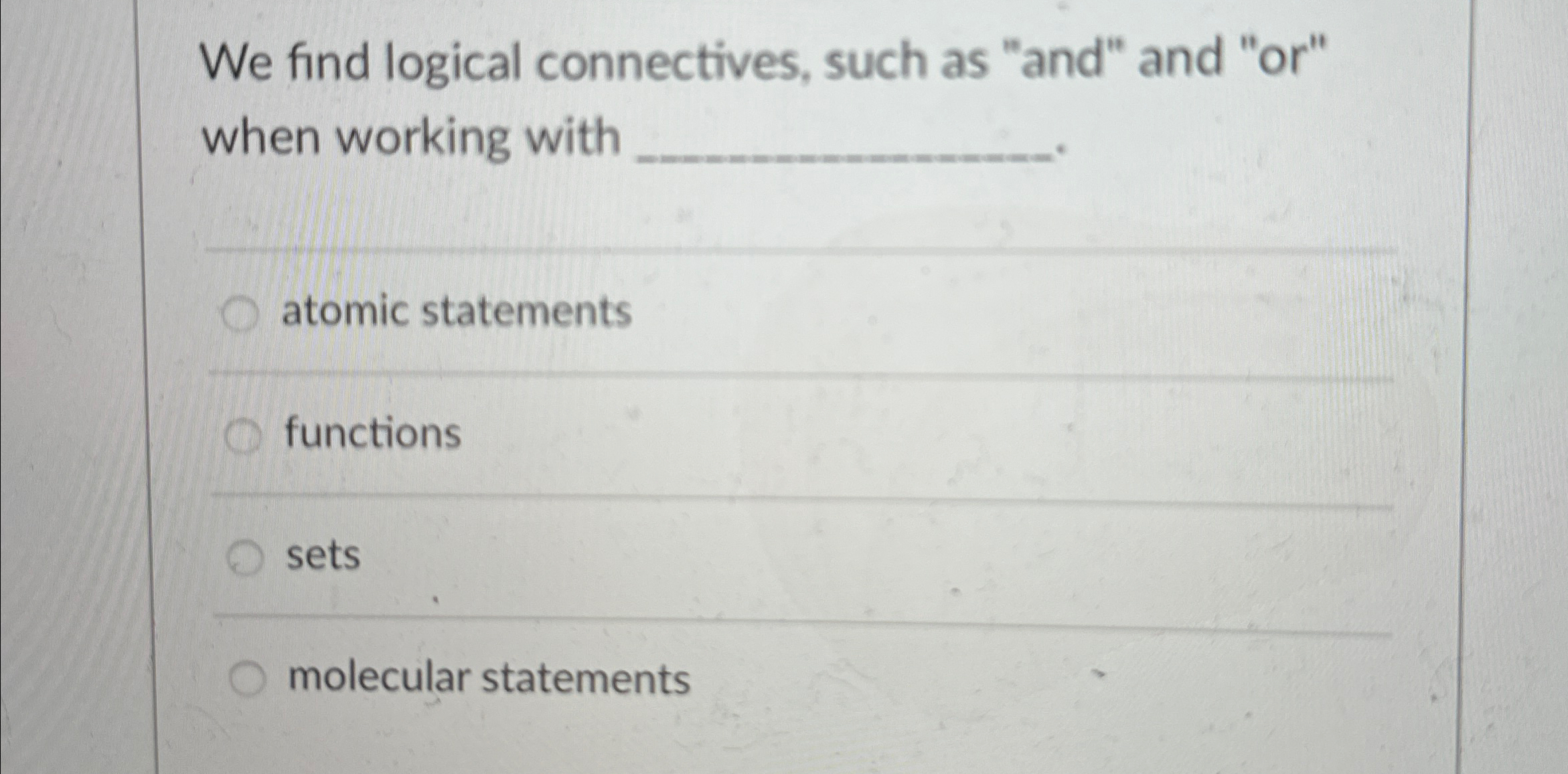 Solved We find logical connectives, such as "and" and "or" | Chegg.com