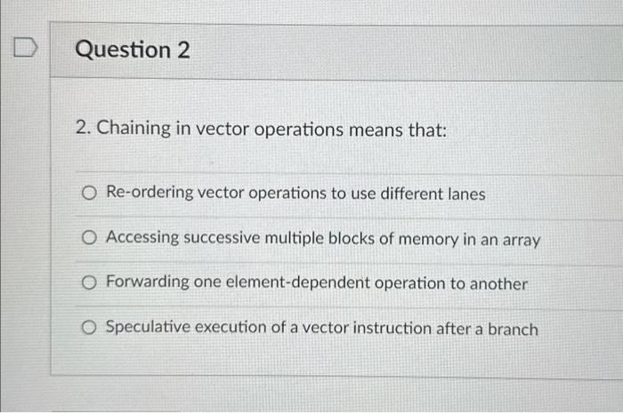 Solved 2. Chaining in vector operations means that: | Chegg.com